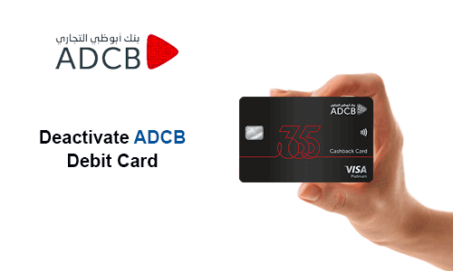 How to Deactivate ADCB Debit Card | Paisabazaar UAE