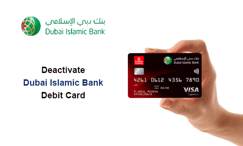 How to Deactivate Dubai Islamic Bank Debit Card - Online & Offline